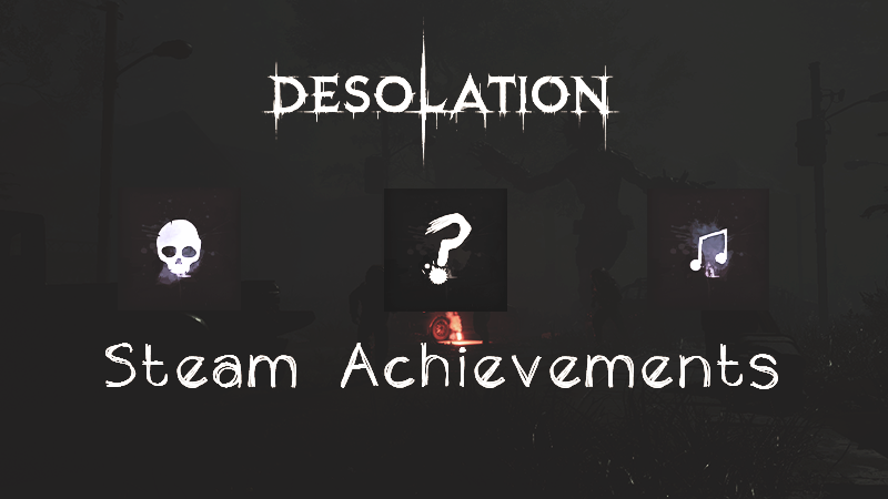 Desolation - Steam Achievements - 0.8.1 - Steam News