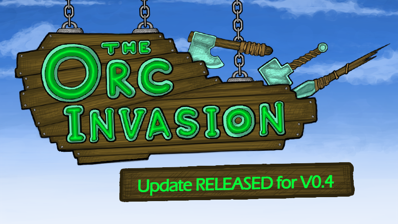 The Orc Invasion - Update for Version 0.4 - Steam News