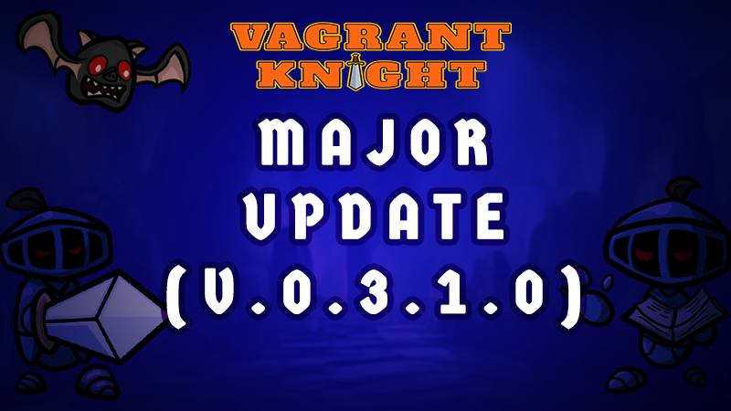 Vagrant Knight - Major Update for Vagrant Knight (v.0.3.1.0) - Steam News
