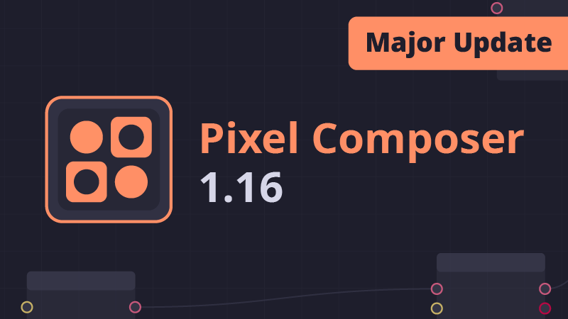 Steam :: Pixel Composer :: Pixel Composer 1.16 release note