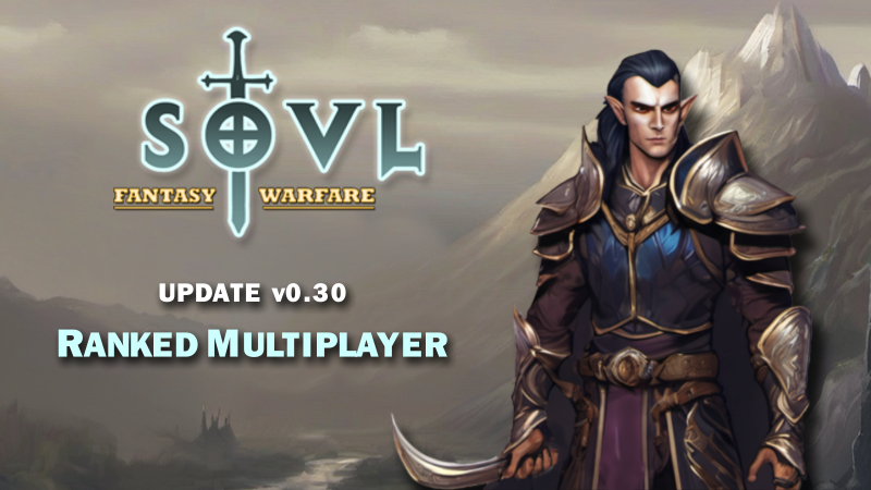 SOVL: Fantasy Warfare - v0.30 - Ranked Multiplayer - Steam News