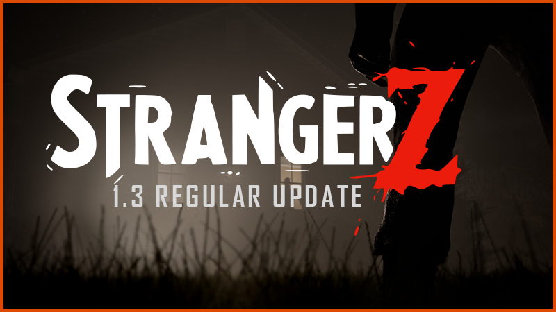 StrangerZ - StrangerZ 1.3.0 Update | Paving the way for the StrangerZ 2.0 Update - Steam News