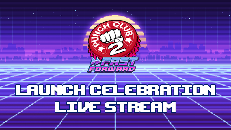 Steam :: Punch Club 2: Fast Forward :: Launch Celebration Live Stream