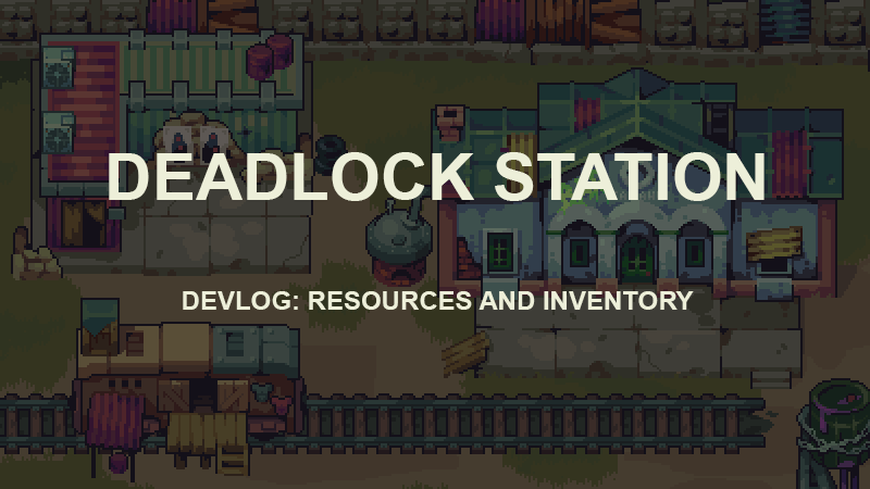 Deadlock Station - Devlog: resources and inventory - Steam News