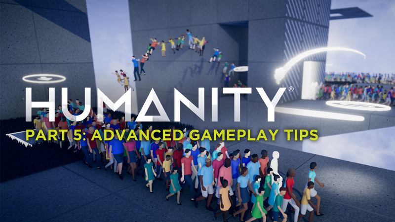 Humanity - Gameplay Overview Series Part 5 - Advanced Gameplay Tips ...