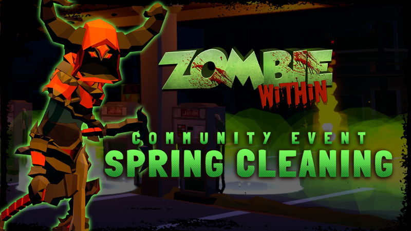 Zombie Within - Community Event: Spring Cleaning - Steam News