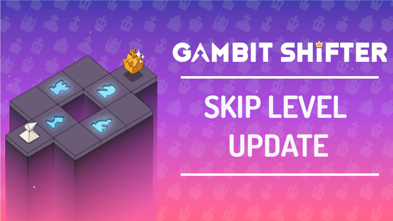 Gambit Shifter - Update - Skip Level - Steam News