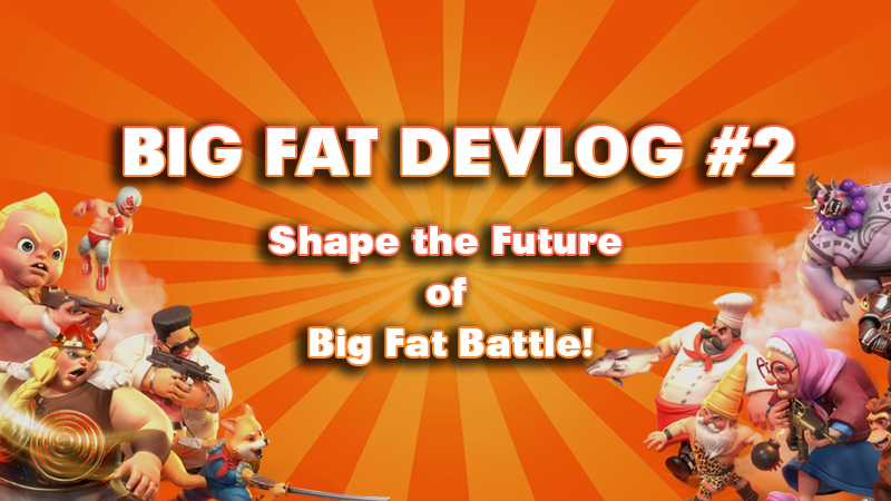 Big Fat Battle - BIG FAT DEVLOG #2: Shape the Future of Big Fat Battle ...
