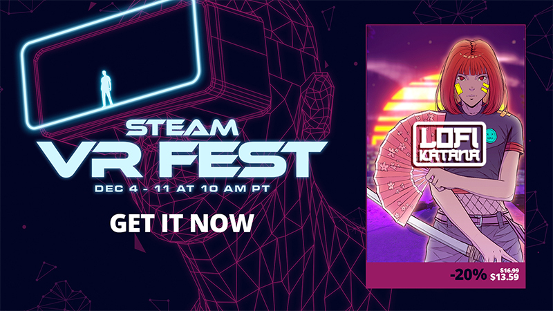 LOFI Katana - LOFI Katana | Chillout during Steam VR Fest - Steam News