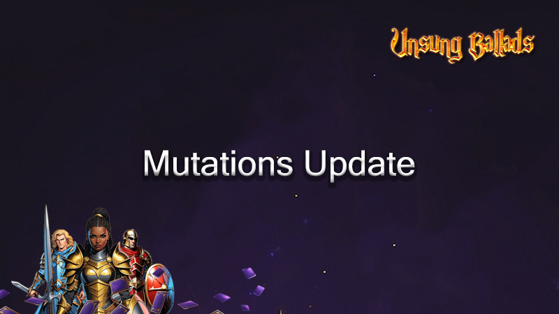 Steam :: Unsung Ballads :: Mutations Update