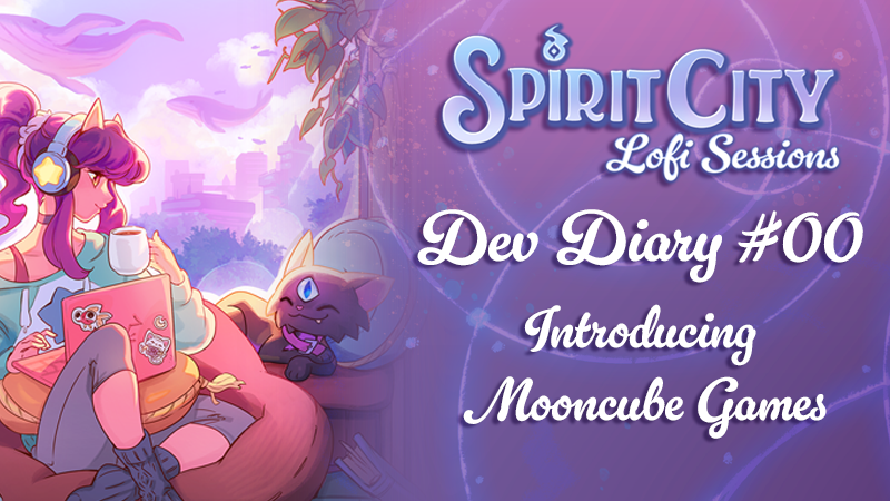 Spirit City: Lofi Sessions - Dev Diary #00 : Introducing Mooncube Games - Steam News