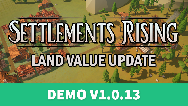 Settlements Rising - Land Value Update Demo v1.0.13 - Steam News