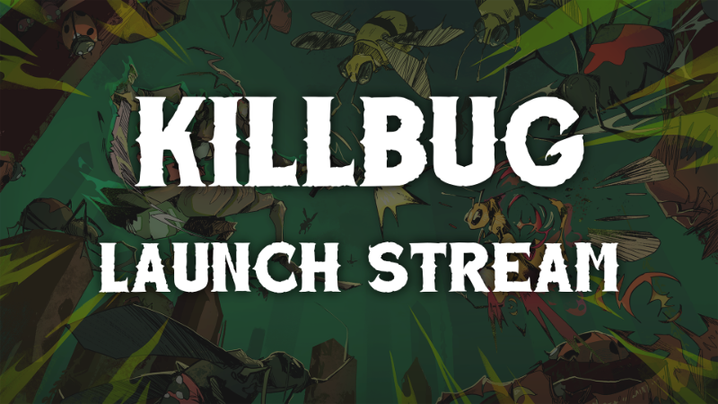 KILLBUG - KILLBUG Launch Stream - Steam News