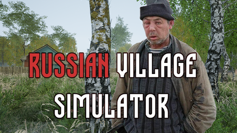 G.O.P.O.T.A - Releasing the game "Russian Village Simulator" into early ...