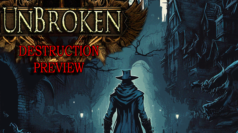Unbroken - Unbroken: Destruction preview - Steam News