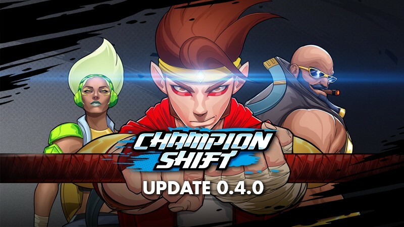Champion Shift - Champion Shift Update 0.4.0 - Steam News