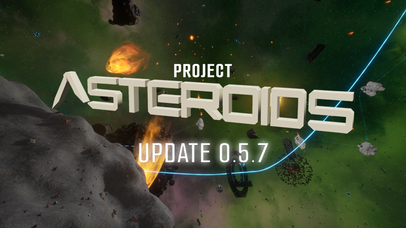 Project Asteroids - Update 0.5.7 - Steam News