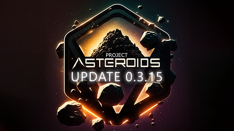 Project Asteroids - Update 0.3.15 - Steam News