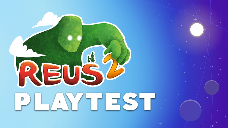 Reus 2 - Our first official playtest on Reus 2 - Steam News