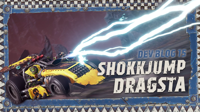 Warhammer 40,000: Speed Freeks - 🔧 Dev Blog 15 - Shokkjump Dragsta 🔧 ...