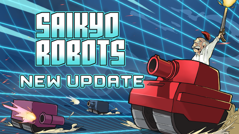 Saikyo Robots: Prologue - Final Update - Steam News