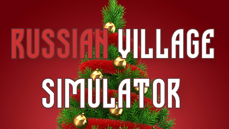 Russian Village Simulator - BIG UPDATE. PART 1. - Steam News