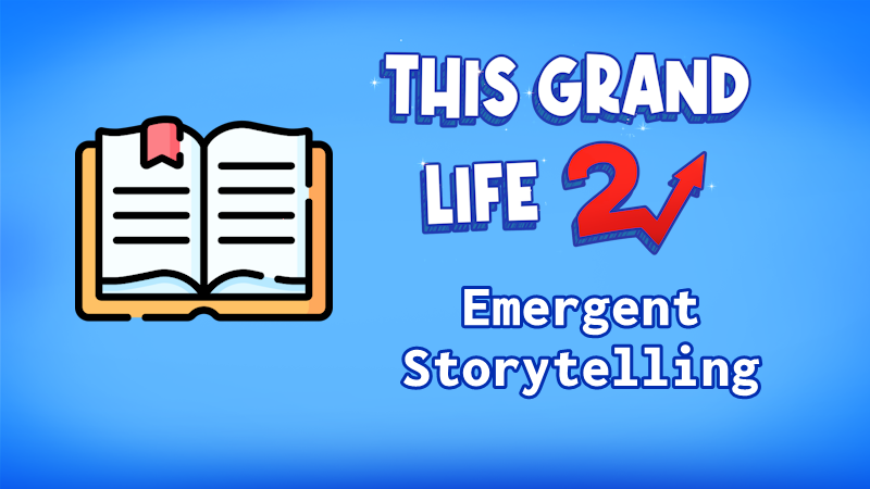 This Grand Life 2 - Emergent Storytelling - The Life Of Paddy and Liv ...