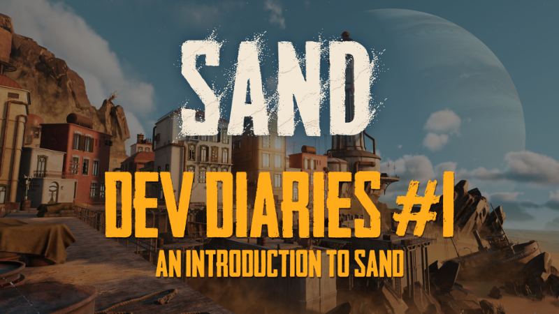 Sand - SAND Dev Diary #1 | An Introduction To SAND - Steam News