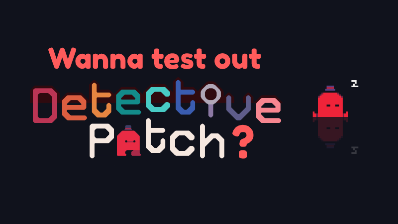 Detective Patch - Want to test out Detective Patch early? - Steam News