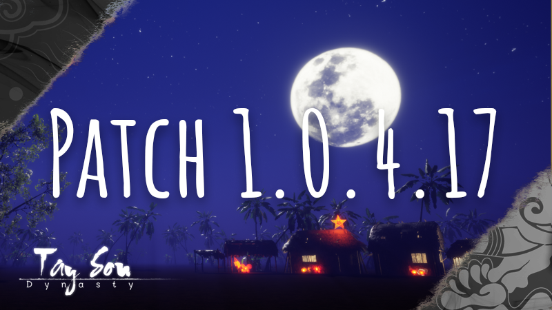Tay Son Dynasty - Patch 1.0.4.17 - Steam News