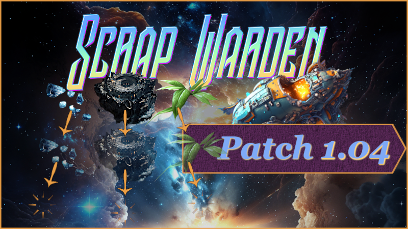 Scrap Warden - Patch 1.04 Details - Steam News