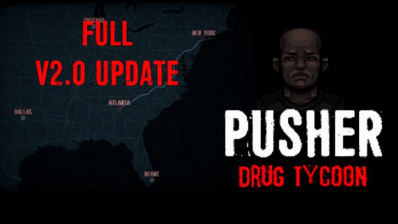 PUSHER - Drug Tycoon - FULL V2.0 UPDATE - Steam News