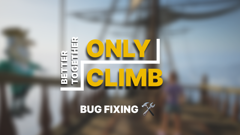 Only Climb: Better Together - Announcement of bug fixes №1 - Steam News