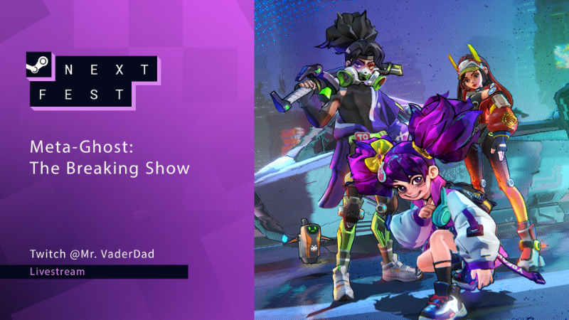 Meta-Ghost: The Breaking Show - Join Our Next Fest Stream and Talk To ...
