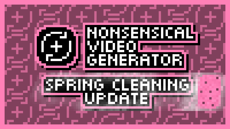 Nonsensical Video Generator - Milestone 5: Spring Cleaning Update (v1.0 ...