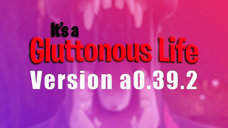Steam :: It's a Gluttonous Life :: Changelog for Version a0.39.2
