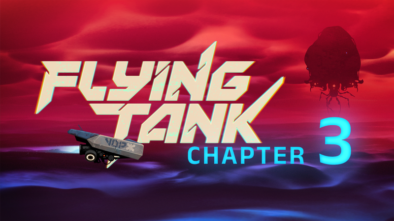 Flying Tank - Chapter Three is Live - Steam News