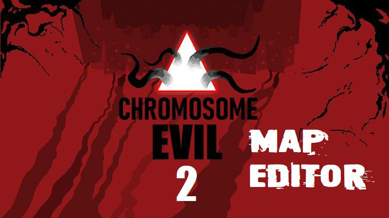 Chromosome Evil 2 - Map Editor Update - Steam News