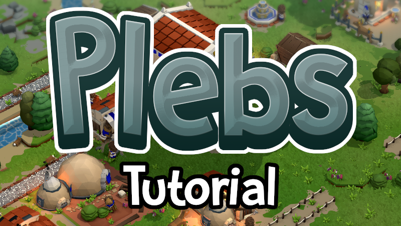 Plebs - Version 1.2.0 - The Tutorial - Steam News