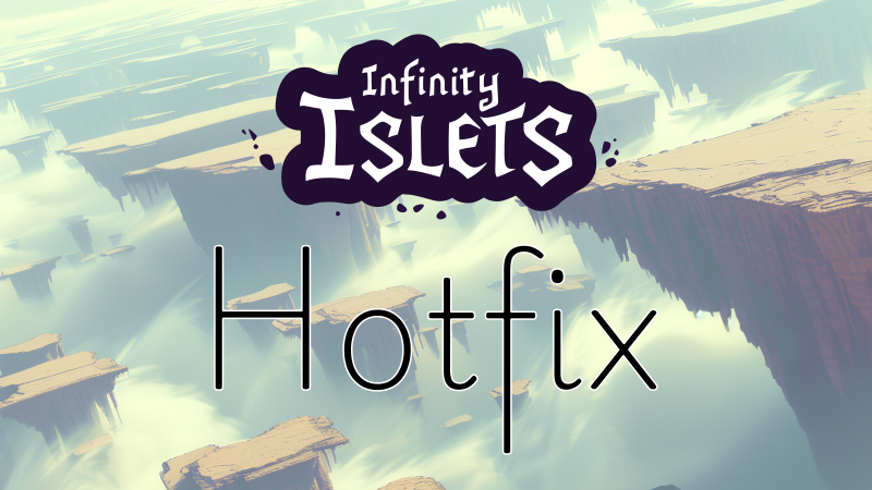 Infinity Islets - Hotfix 0.5.1 - Steam News