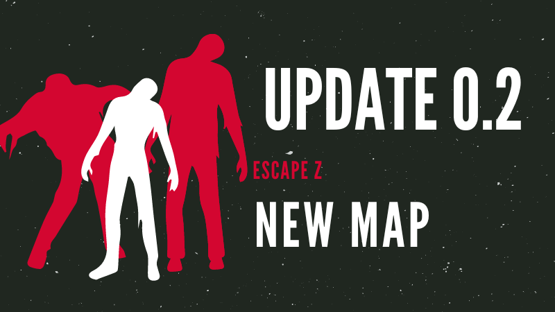 Escape Z - UPDATE VERSION 0.2 - Steam News