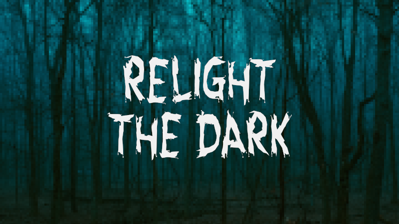 Relight The Dark - Relight The Dark is out NOW! - Steam News