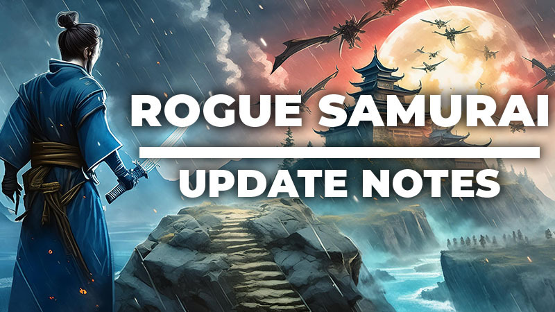 Rogue Samurai - Rogue Samurai Update Notes - Steam News