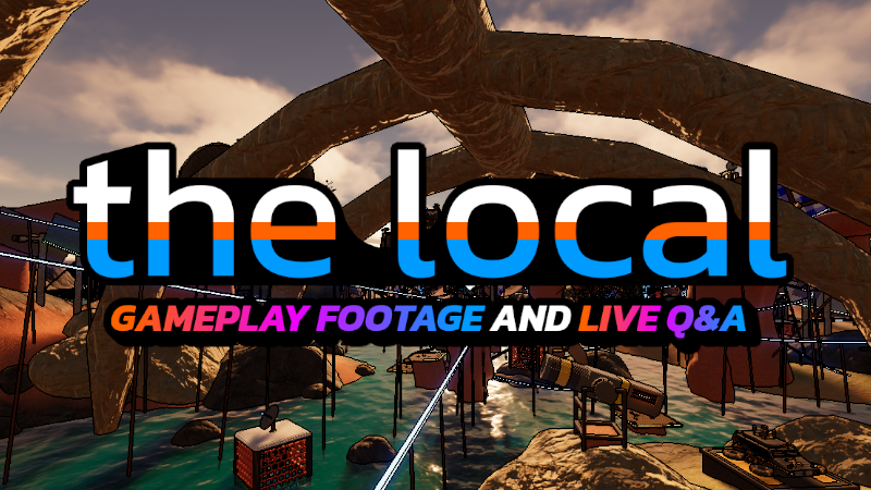 The Local - Gameplay Footage and Live Q&A - Steam News