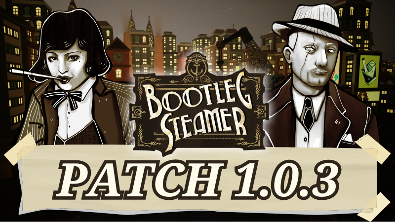Bootleg Steamer - Patch 1.0.3 is here! - Steam News