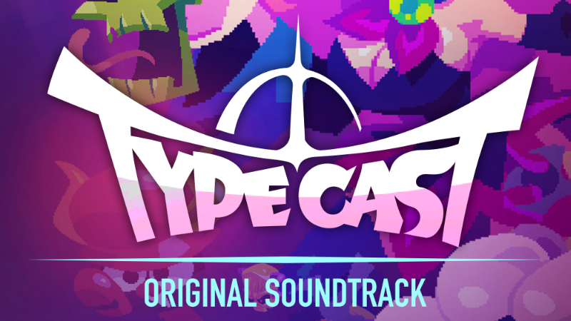 TYPECAST - Soundtrack Available Now! For Free! - Steam News