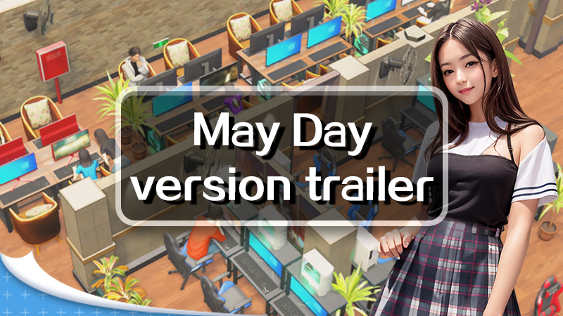 Internet Cafe Evolution - May Day version trailer - Steam News