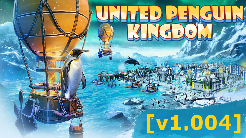 United Penguin Kingdom - v[1.004] Update - Steam News
