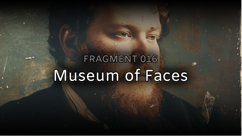 The 52 Fragments - 016: Museum of Faces - Steam News