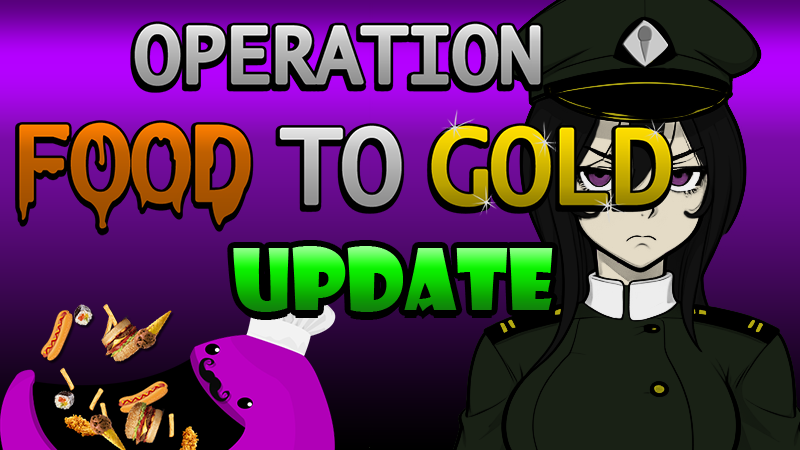 Operation Food to Gold - Operation Food to Gold - Update 7 - Steam News